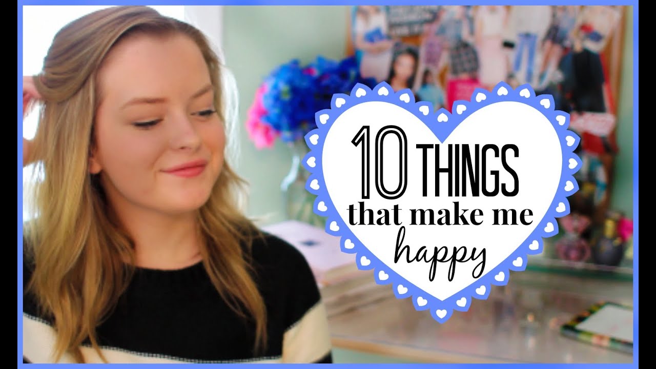 10 Things That Make Me Happy - YouTube