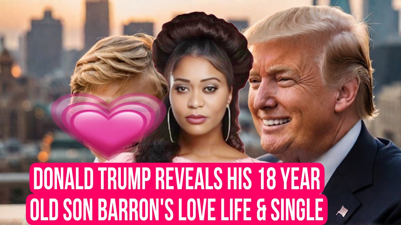 Donald Trump Reveals Barron's Dating Life: 18 and No Girlfriend Yet ...