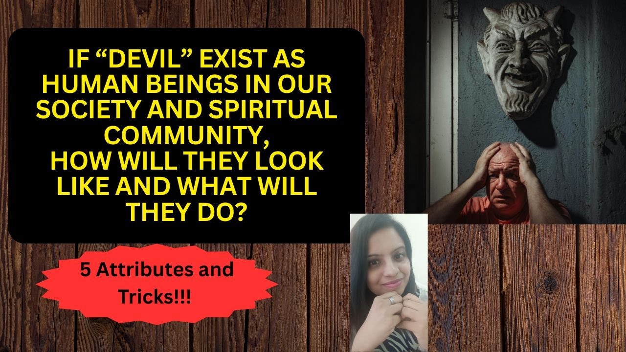 If “Devil” Exist as Human Beings in our Society, How Will They Look ...