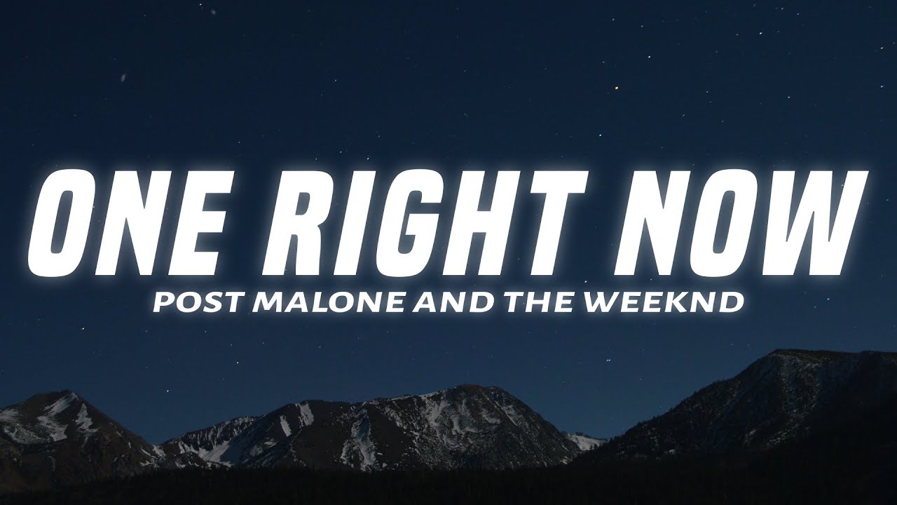 Post Malone and The Weeknd - One Right Now (Lyrics) - YouTube