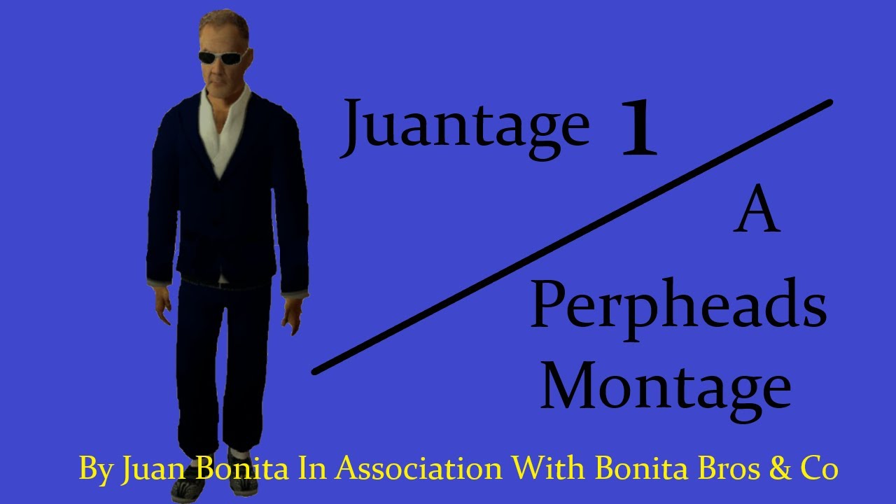 Juantage 1 | A Perpheads Montage - YouTube