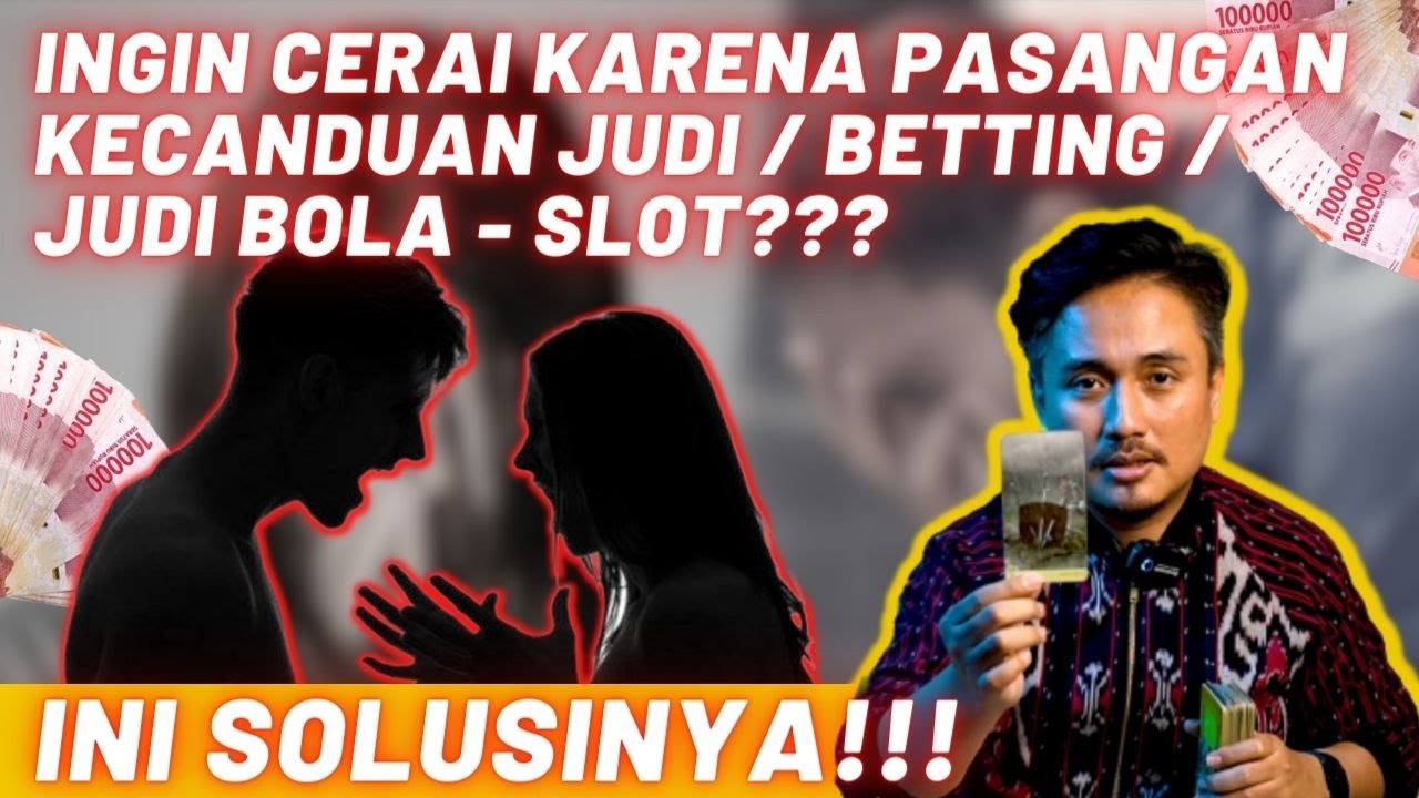 INGIN CERAI KARENA PASANGAN KECANDUAN JUDI / BETTING / JUDI BOLA - SLOT ...