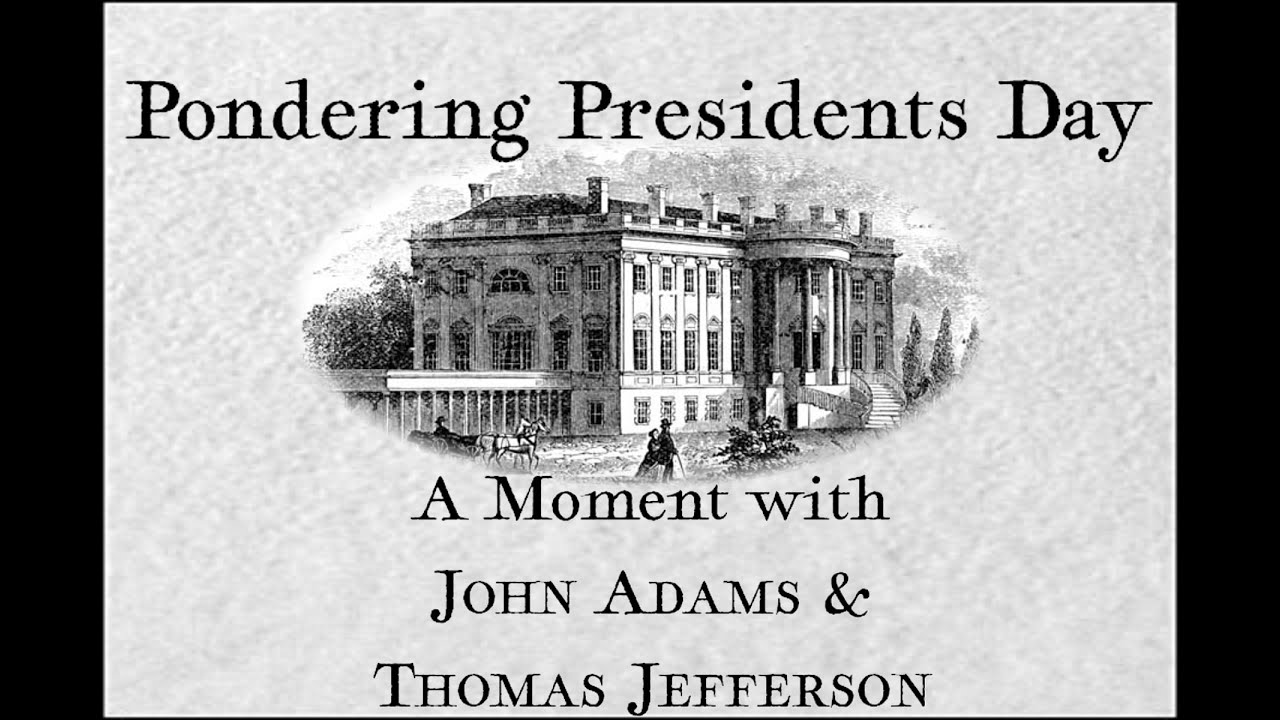 Presidents Day: Pondering with Adams and Jefferson - YouTube