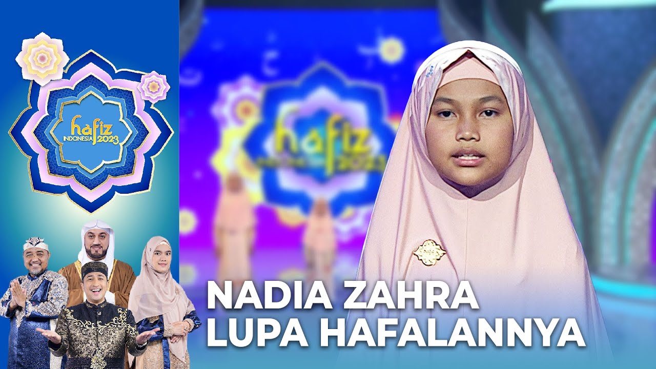 MASYAALLAH! Nadia Zahra Lupa Hafalannya | HAFIZ INDONESIA 2023 - YouTube
