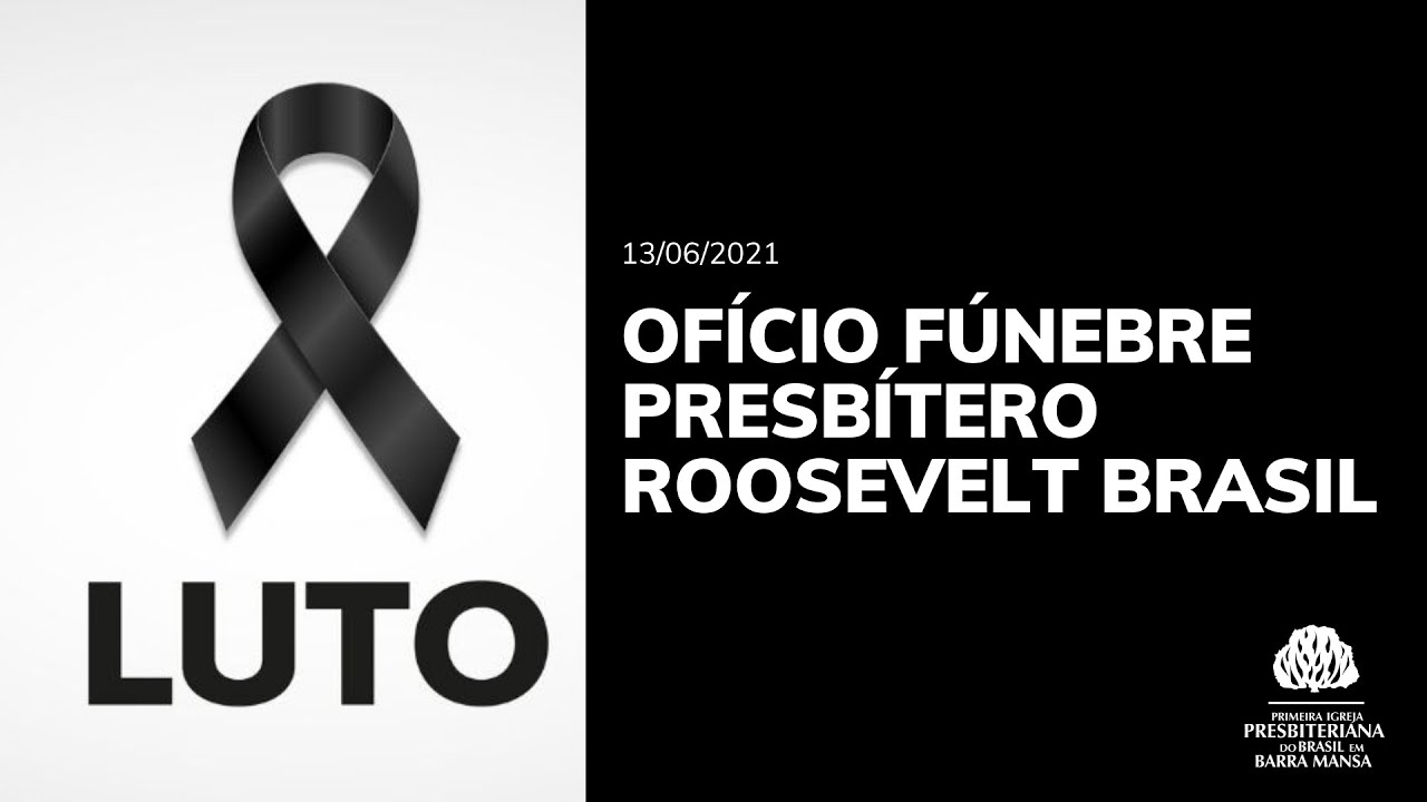 Ofício Fúnebre - Presbítero Roosevelt Brasil - YouTube