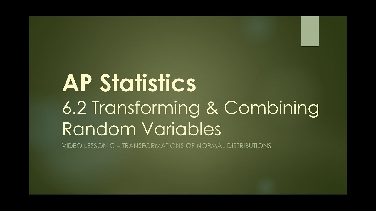 Ap Statistics 62c Transforming And Combining Random Variable Youtube