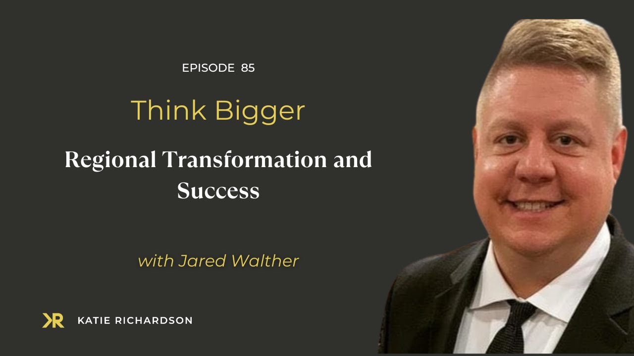 85. Think Bigger: Regional Transformation and Success - YouTube