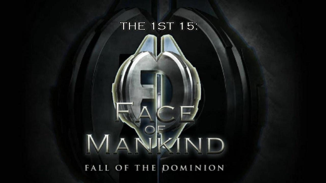 The 1st 15: Face of Mankind: Fall of the Dominion - YouTube