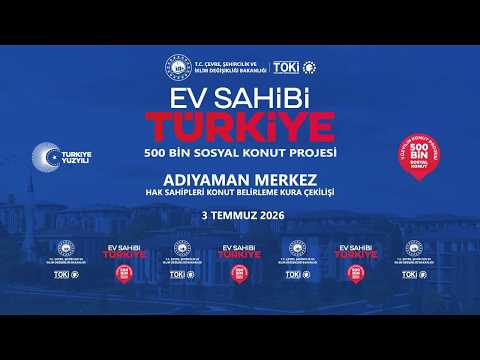 500 BİN SOSYAL KONUT ADIYAMAN MERKEZ KONUT BELİRLEME KURASI