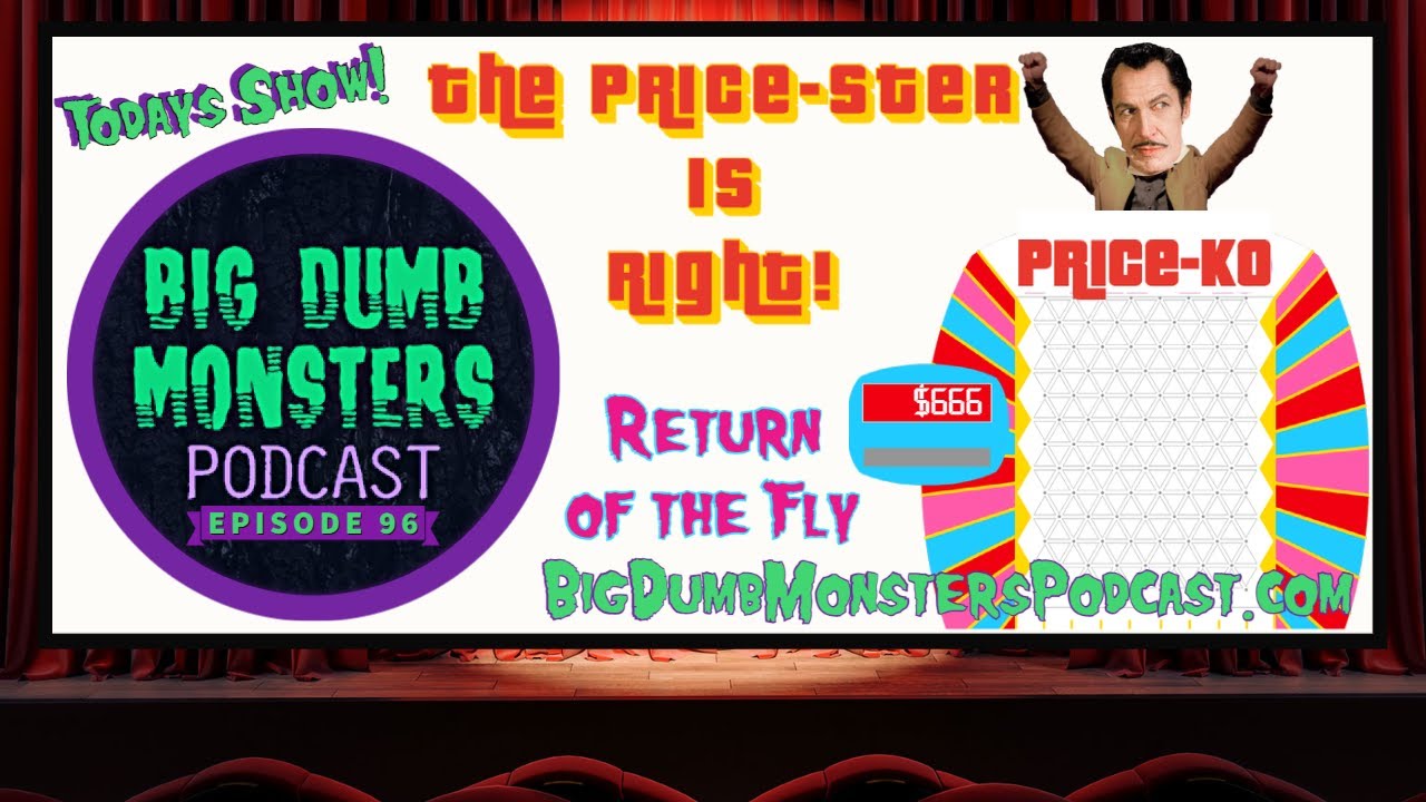 Big Dumb Monsters Episode 96 - The Price is Right Part 1: Return of the ...