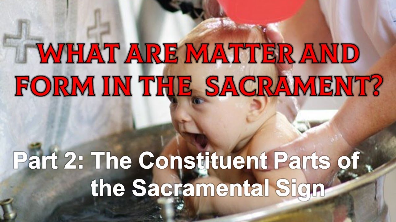 Sacraments in General 2 - The Constituent Parts of the Sacramental Sign ...