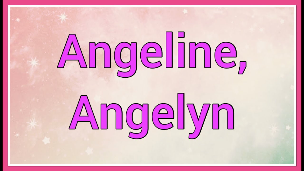 Angeline, Angelyn | Name Origin Variations - YouTube