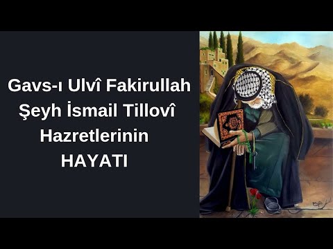 ERZURUMLU İBRAHİM HAKKI HAZRETLERİNİN ŞEYHİ GAVS-I ULVÎ FAKİRULLAH İSMAİL TİLLOVÎ'nin HAYATI