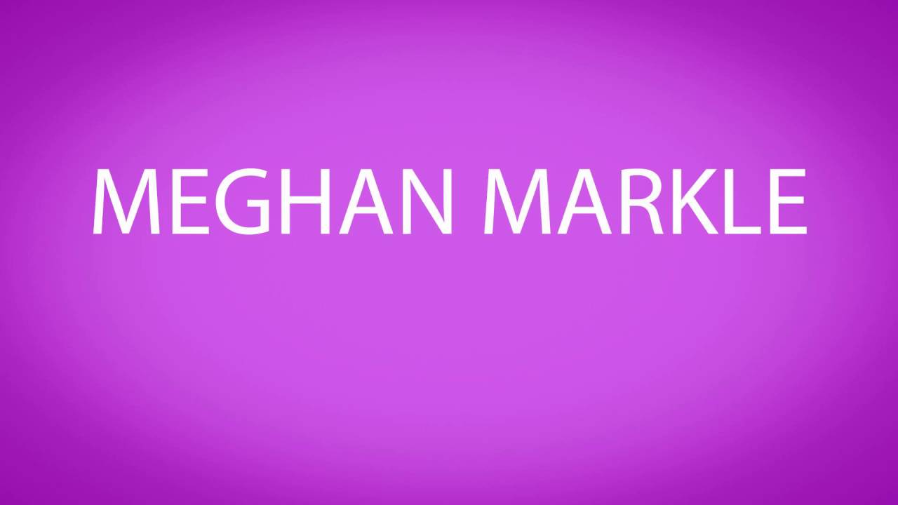 How to pronounce MEGHAN MARKLE - YouTube