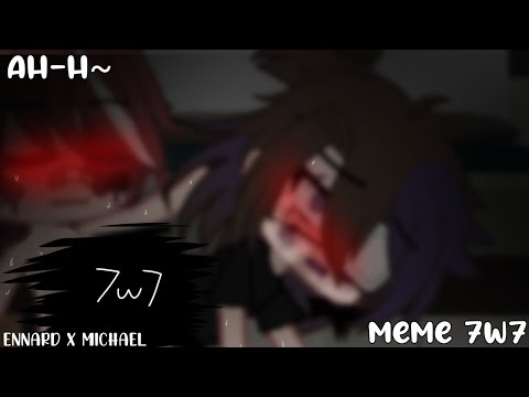 Ah-h~ |MEME 7w7| MICHAEL X ENNARD|Yaoi +18-|FNAF|Gacha Club