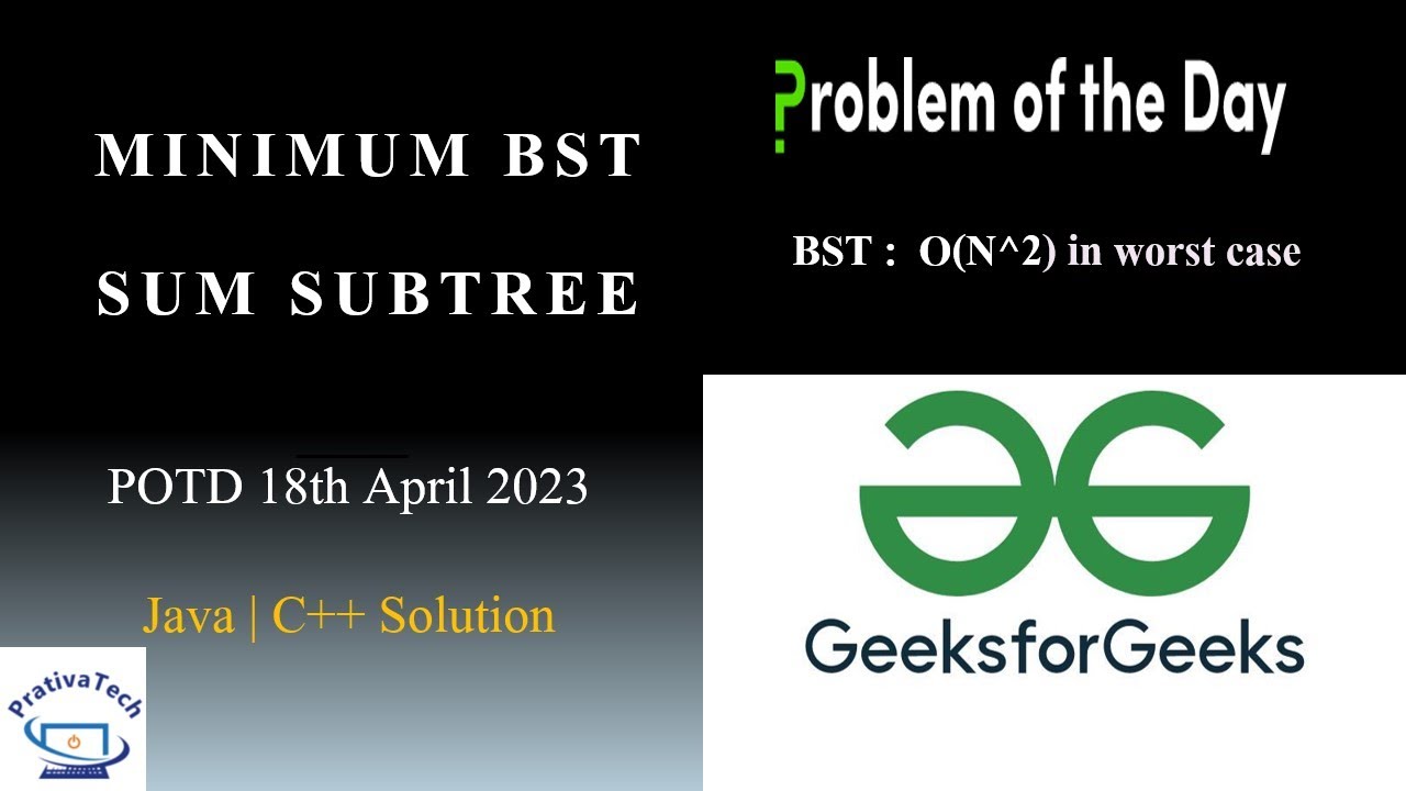 Minimum BST Sum Subtree | GFG | POTD | 18th April 2023 | BST | Java | C++ | Problem Of The Day ...
