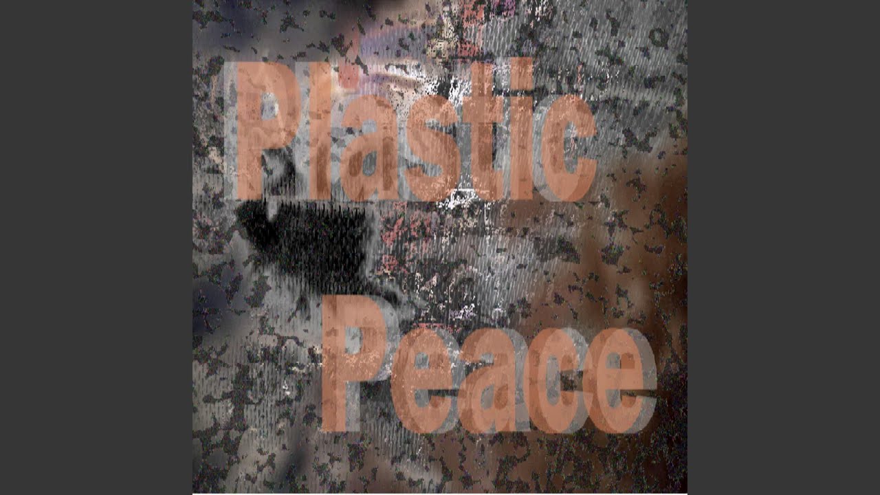 Plastic Peace - YouTube