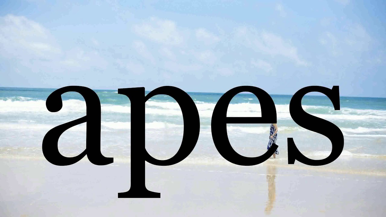 How To Pronounce apes🌈🌈🌈🌈🌈🌈Pronunciation Of apes - YouTube