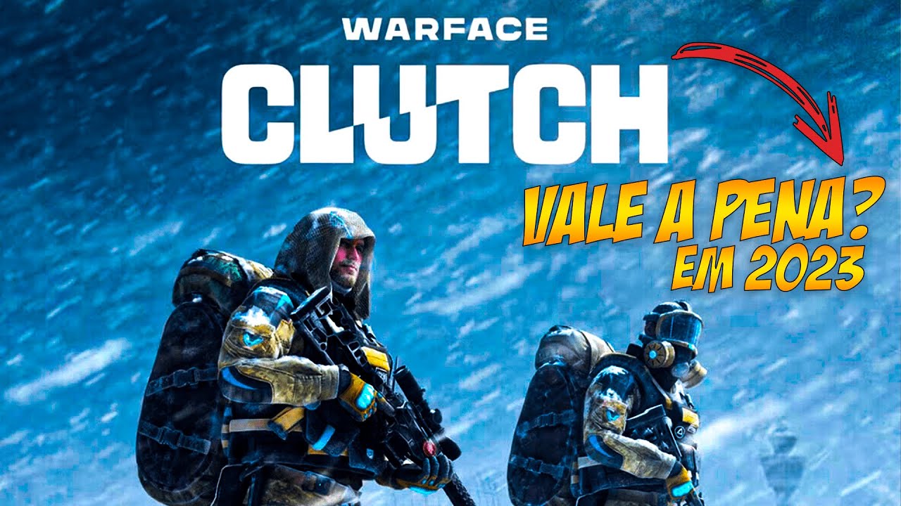 Warface Clutch - WARFACE VALE A PENA 2023 / 2024 ??? (Opinião sincera!) - YouTube