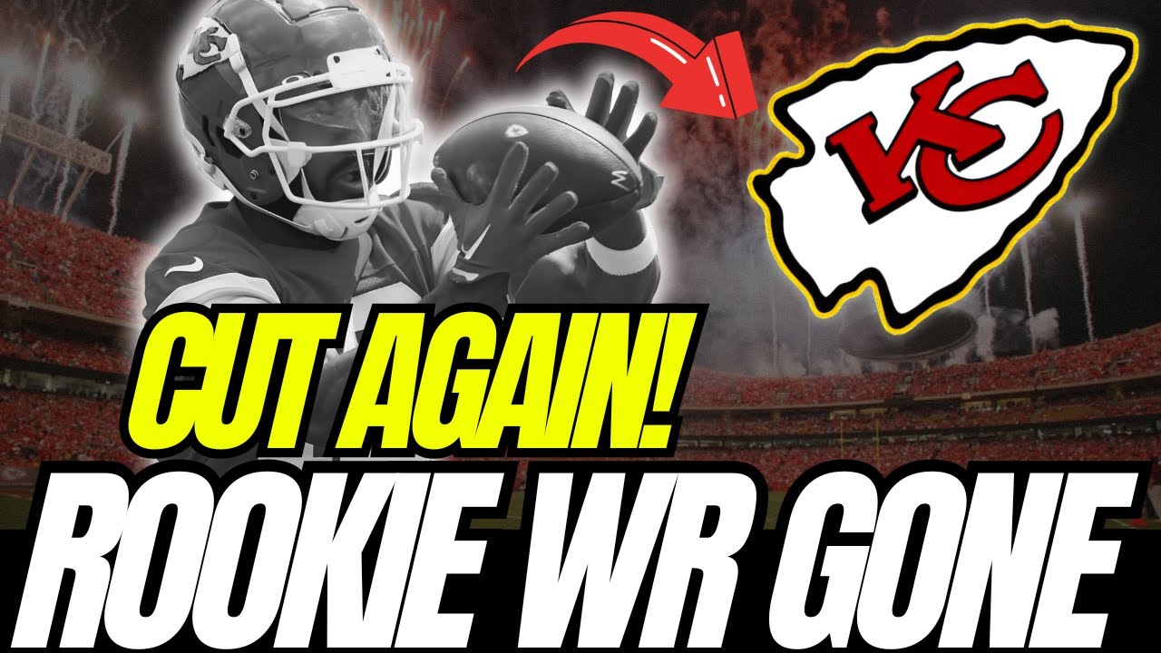 🚨😱 Chiefs CUT Rookie WR AGAIN! Second Time This Month! KANSAS CITY ...