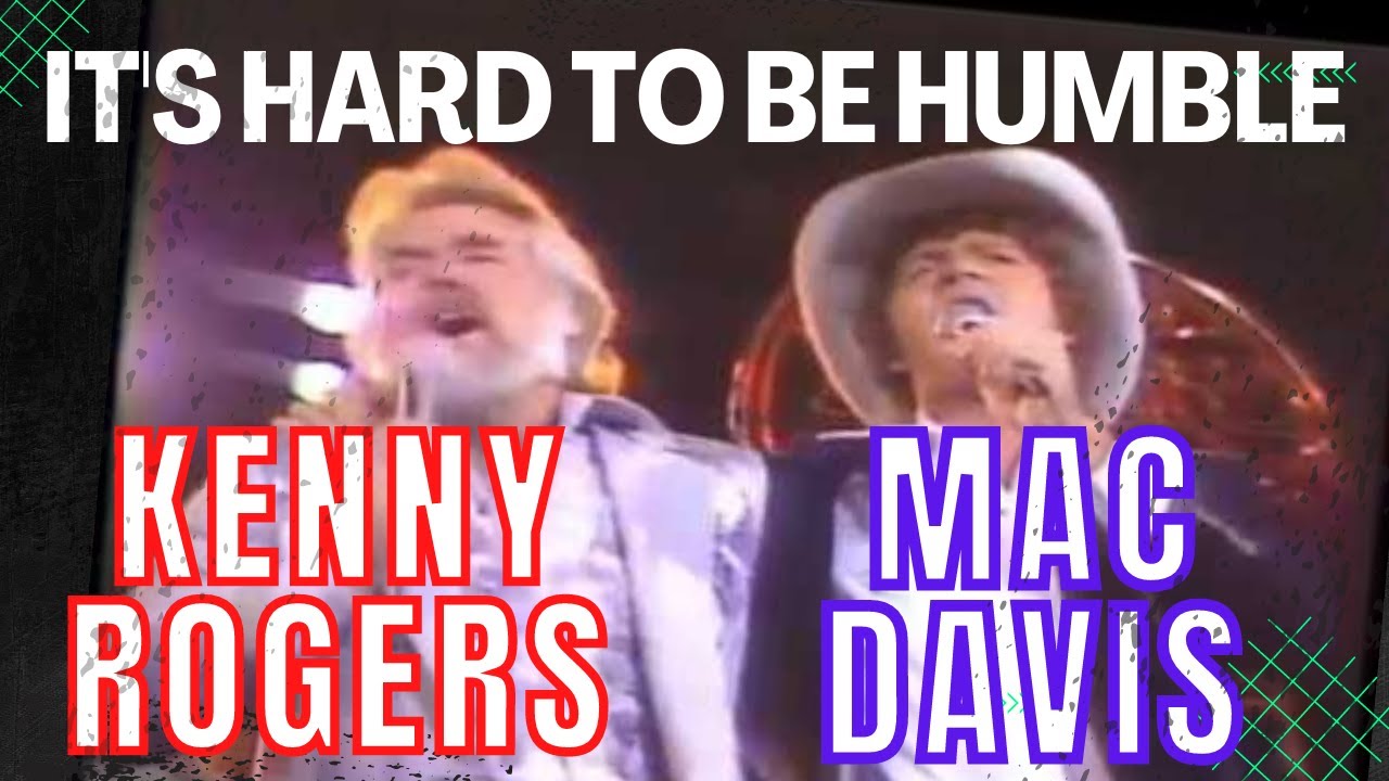 MAC DAVIS and KENNY ROGERS - IT'S HARD TO BE HUMBLE - CLASSIC DUET ...
