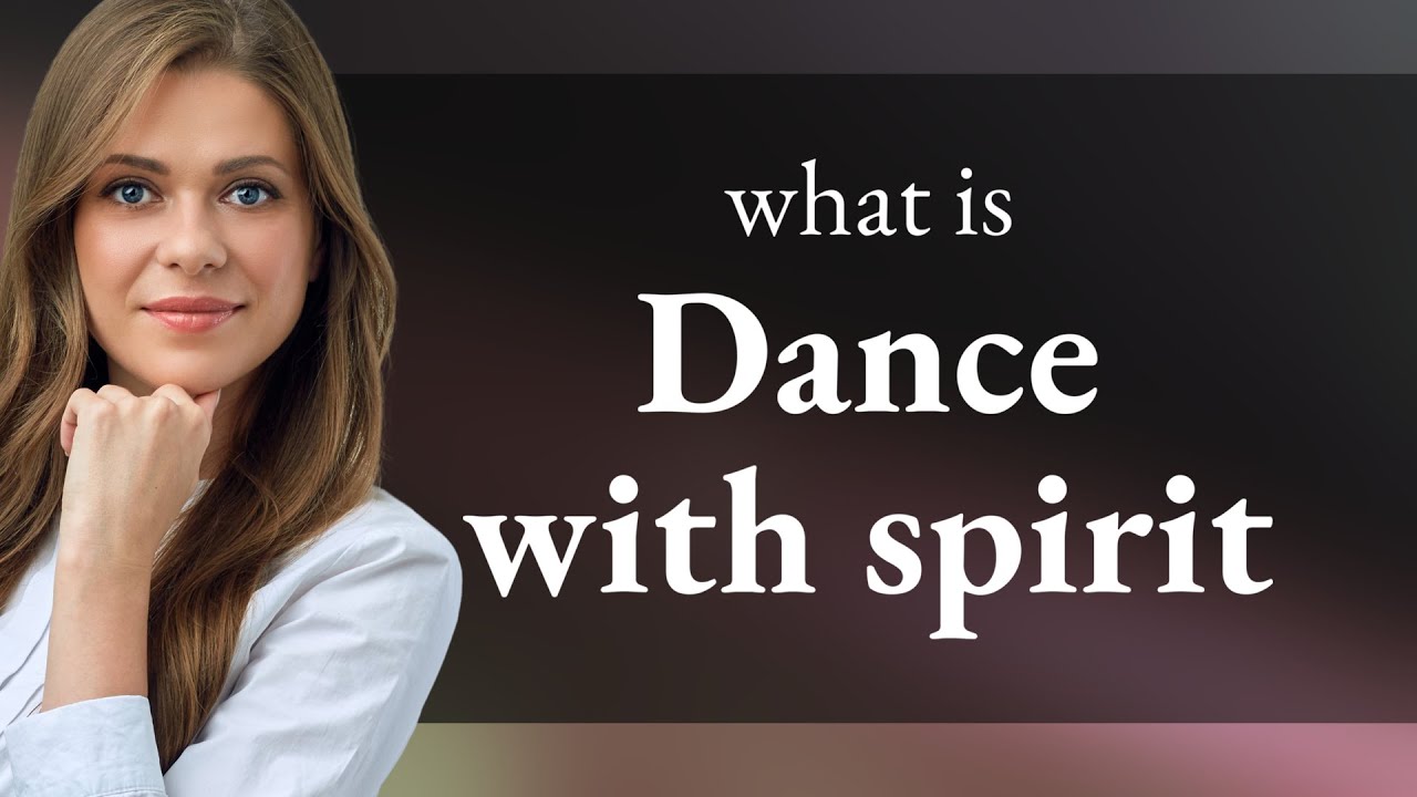 Understanding the Phrase "Dance with Spirit" - YouTube