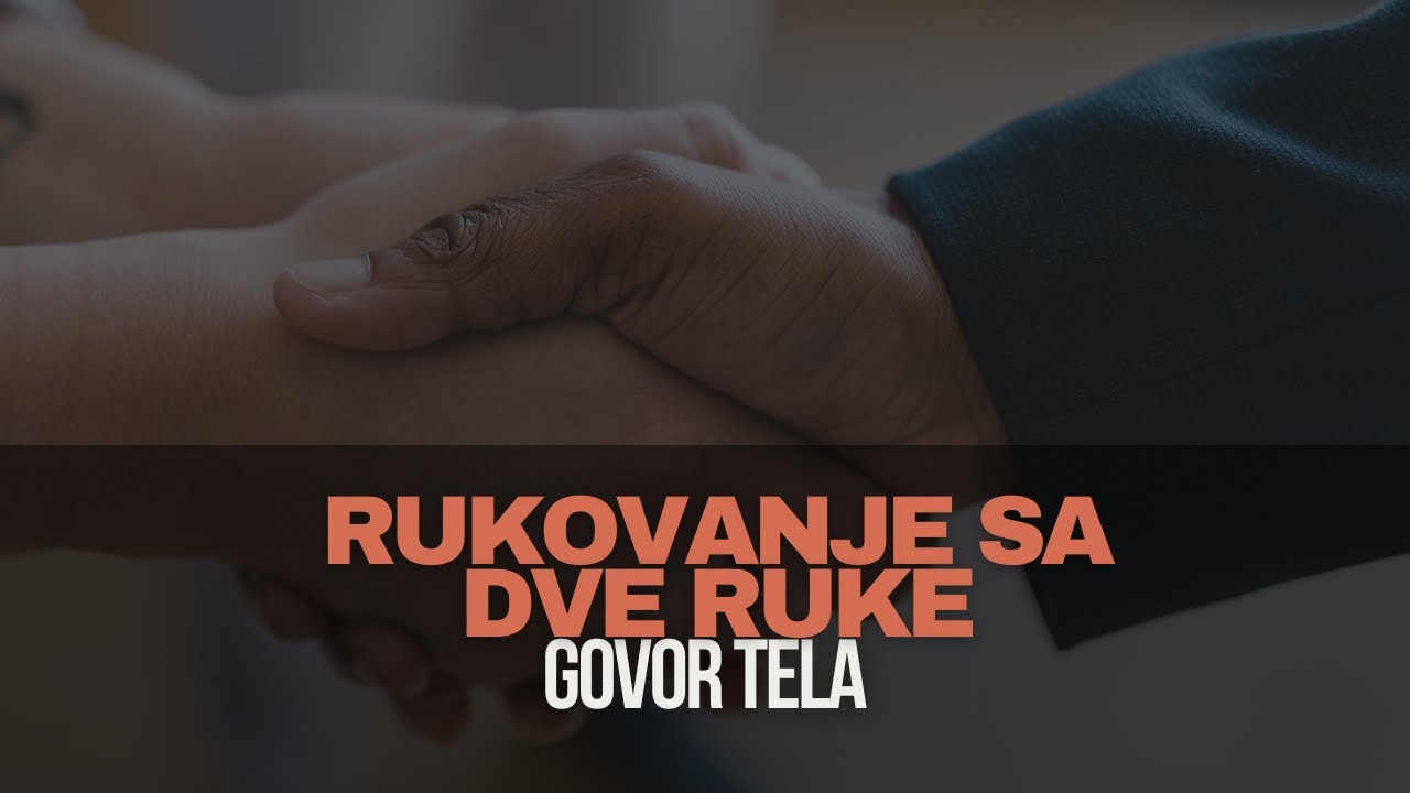 Rukovanje sa dve ruke | Govor tela | Komunikacija - YouTube