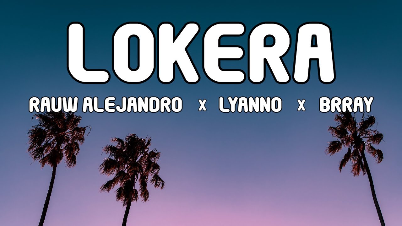 LOKERA - Rauw Alejandro x Lyanno x Brray (LETRA/LYRICS) - YouTube