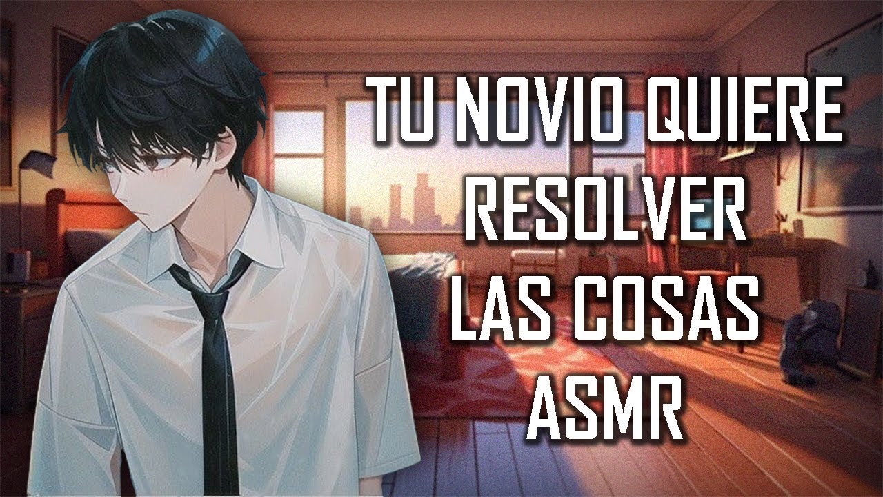 ASMR | Tu novio quiere resolver las cosas | Roleplay | Español Latino ...
