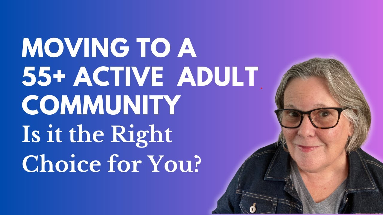 Is Moving to a 55+ Active Living Community Right for You? - YouTube
