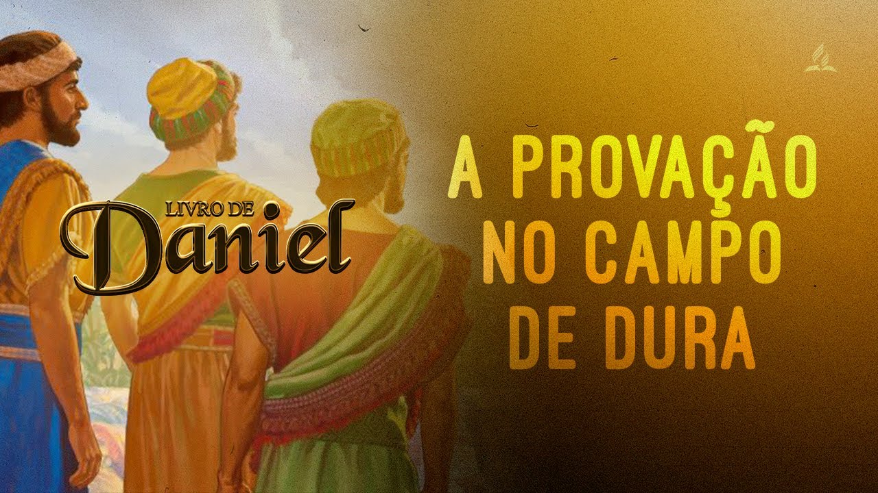 LIVRO DE DANIEL | Capítulo 3 – A provação no campo de Dura - YouTube