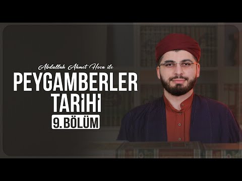 Peygamberler Tarihi (9. Bölüm) | Abdullah Ahmet Hoca