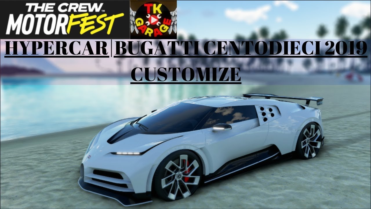 [THE CREW MOTORFEST]HYPERCAR BUGATTI CENTODIECI 2019 CUSTOMIZE[TCMF ...