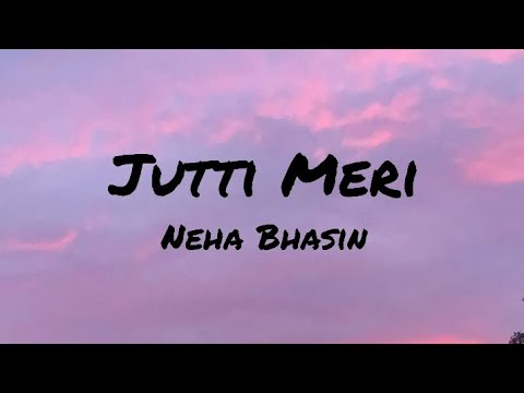 Neha Bhasin - Jutti Meri (Lyrics)