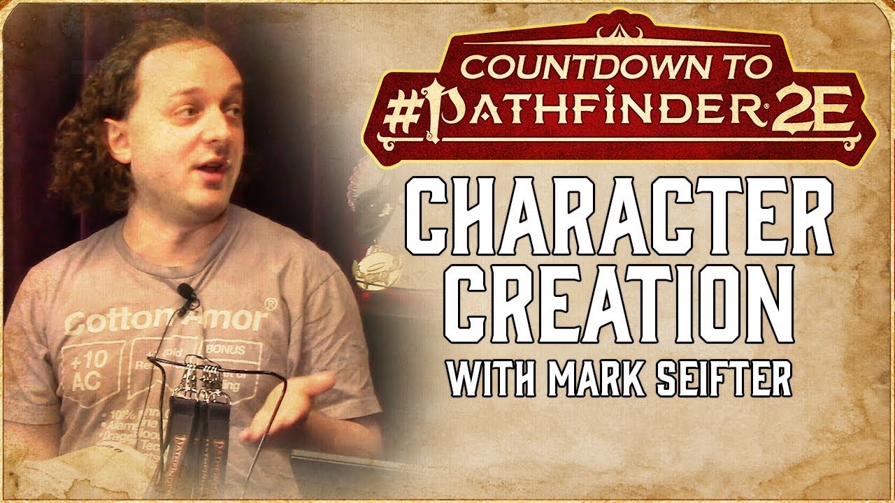 Countdown to #Pathfinder2E - "Building your Character" w/ Mark Seifter ...