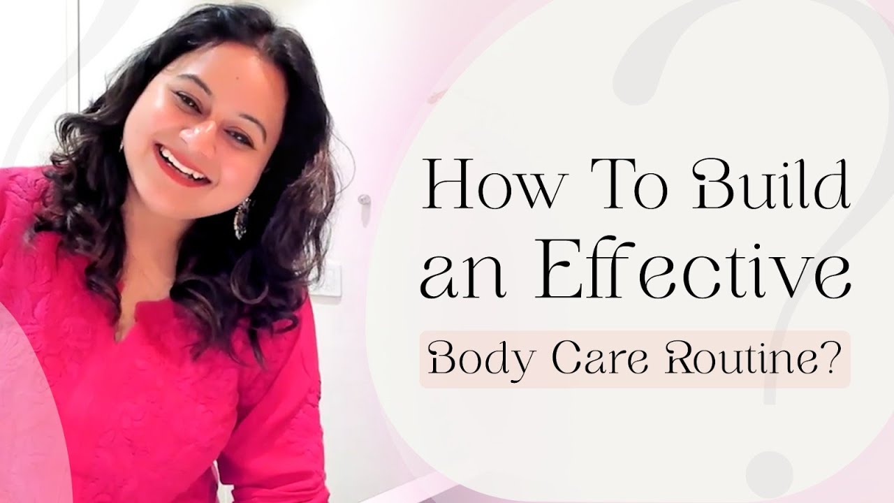 How To Build an Effective Body Care Routine? - YouTube