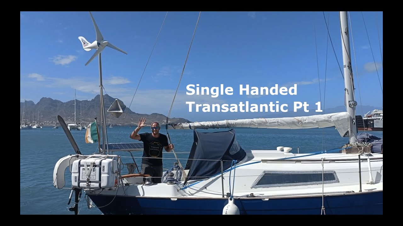 Single Handed Sailing Transatlantic Part 1 - YouTube