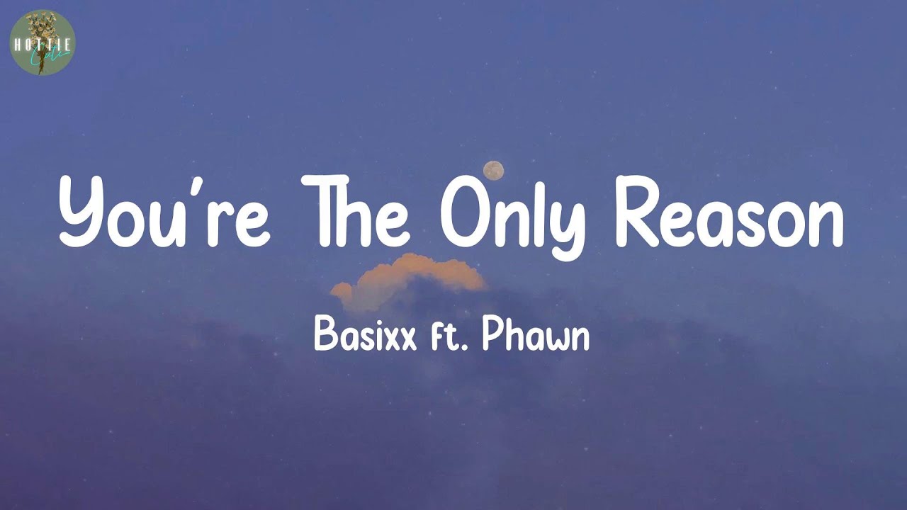 Basixx ft. Phawn - You're The Only Reason (lyrics) - YouTube