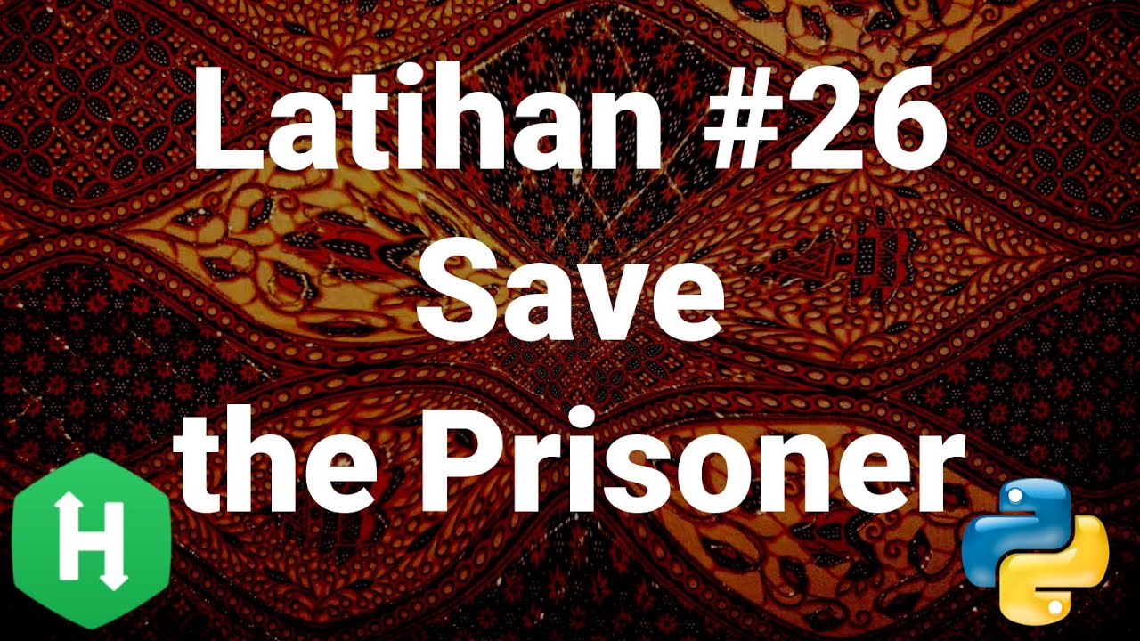 [HackerRank 26] Ulasan Soal Save the Prisoner (Algoritma Pemrograman tingkat kesulitan mudah ...