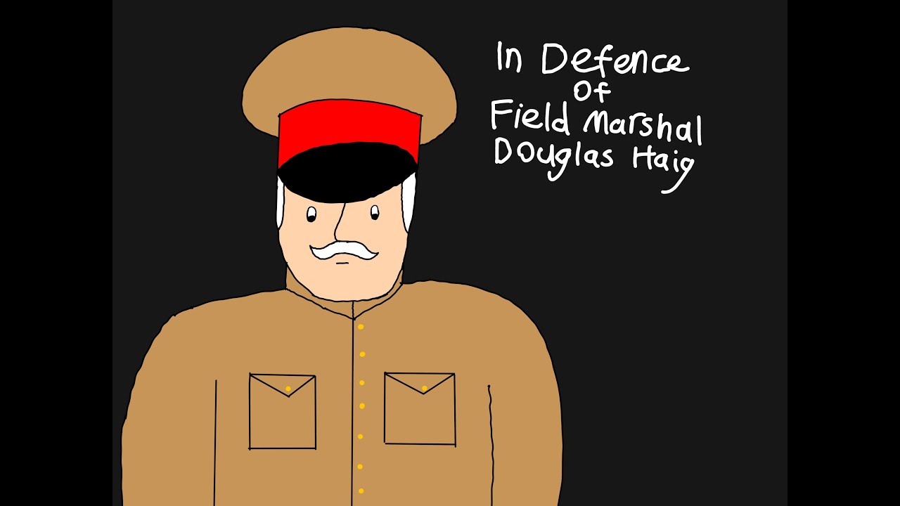 In defence of Field Marshal Haig - YouTube