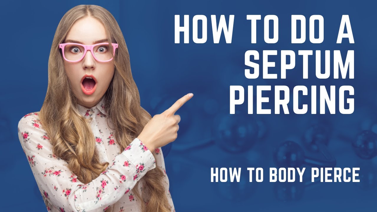 How To Do A Septum Piercing - Simple Septum Piercing Walkthrough - YouTube