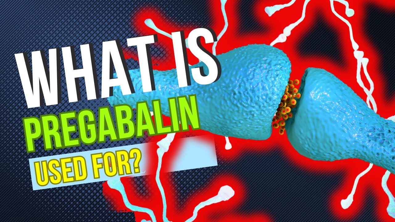 What is Pregabalin used for? Common Applications, Benefits, Potential ...