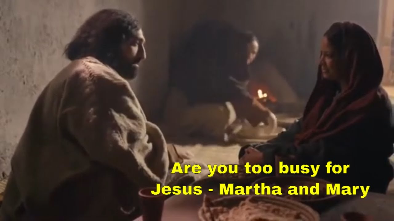 Are you too busy for Jesus - Martha and Mary - YouTube