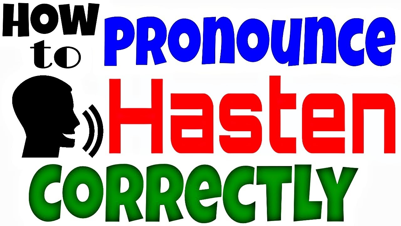 How to Pronounce HASTEN Correctly - YouTube
