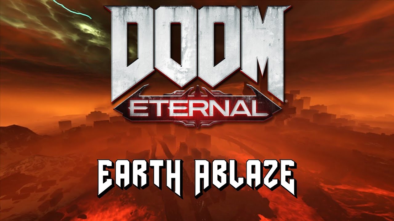 Earth Ablaze | DOOM: Eternal | Mick Gordon - Hell on Earth Gamerip Mix ...