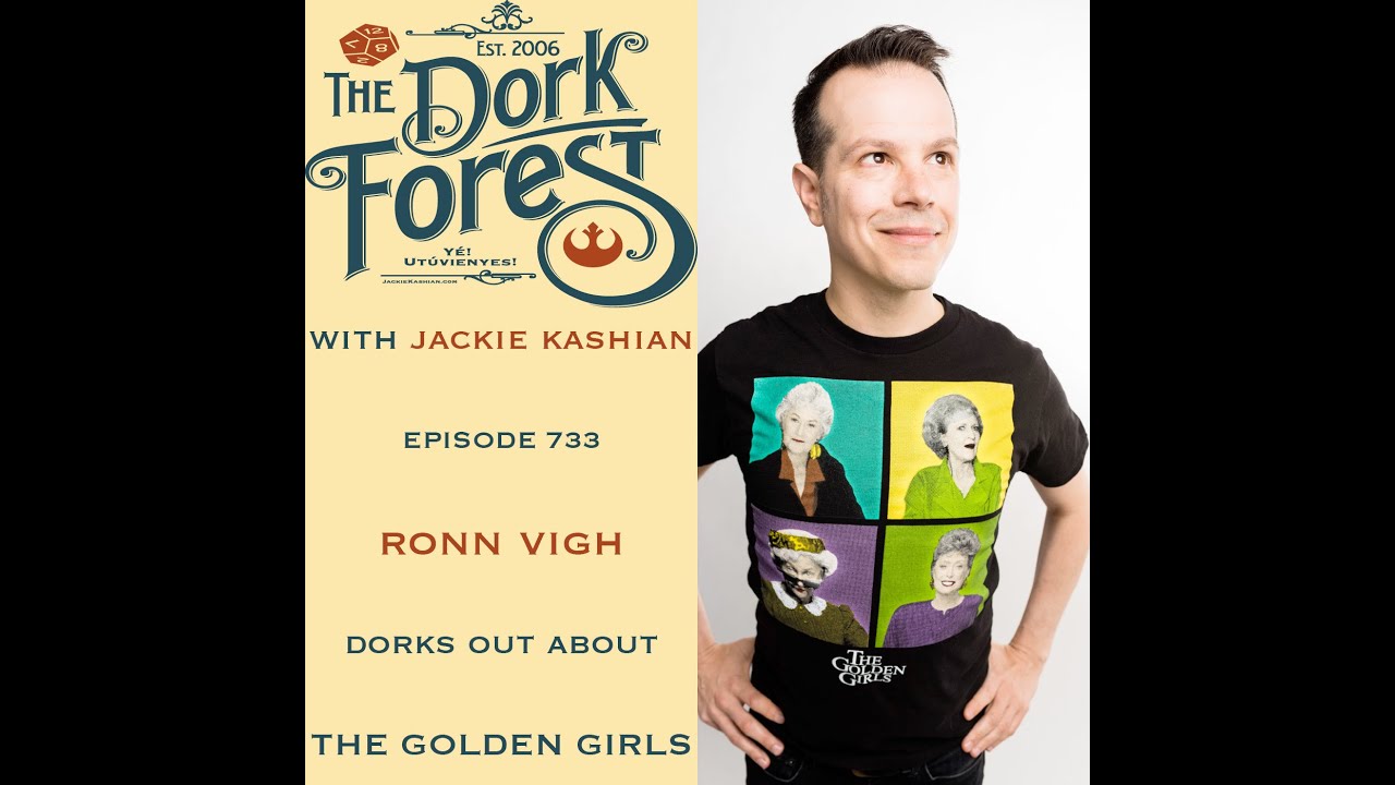 The Dork Forest Video: Ronn Vigh and his love of The Golden Girls – EP ...