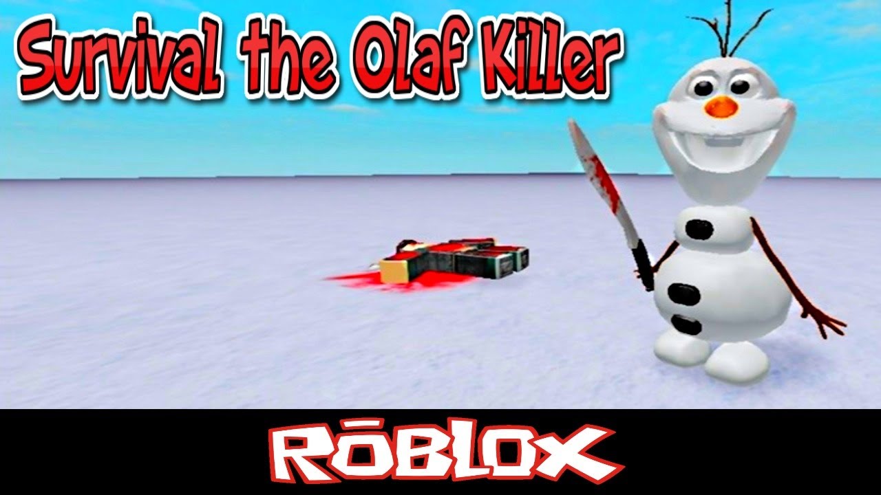 Survival the Olaf Killer By Axis Of Evil [Roblox] - YouTube