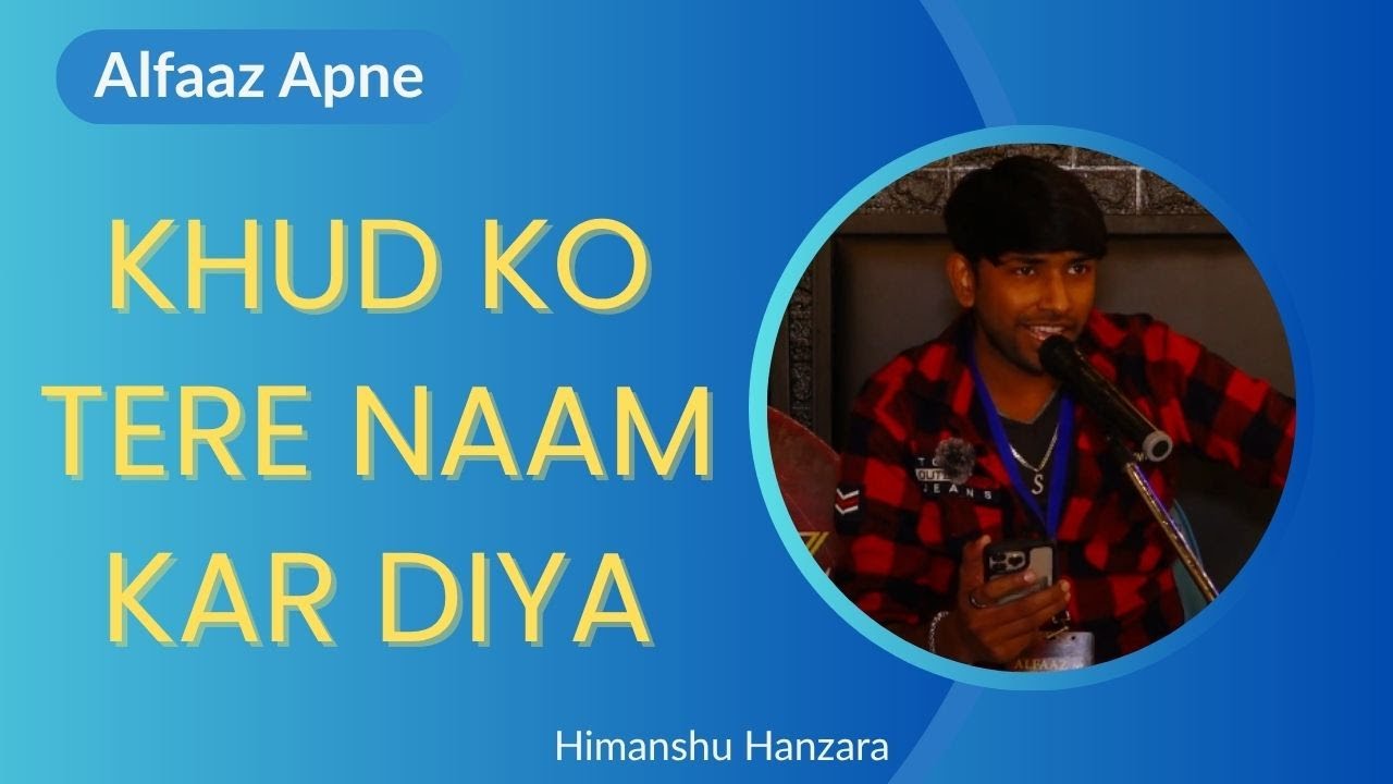 Khud ko tere naam kar diya | Himanshu Hanzara | Poetry - Shayari | Open ...