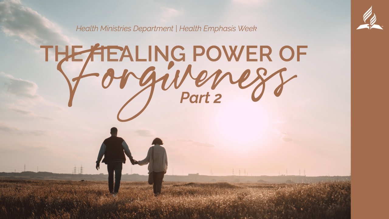 The Healing Power of Forgiveness Part 2 | Health Emphasis Week - YouTube