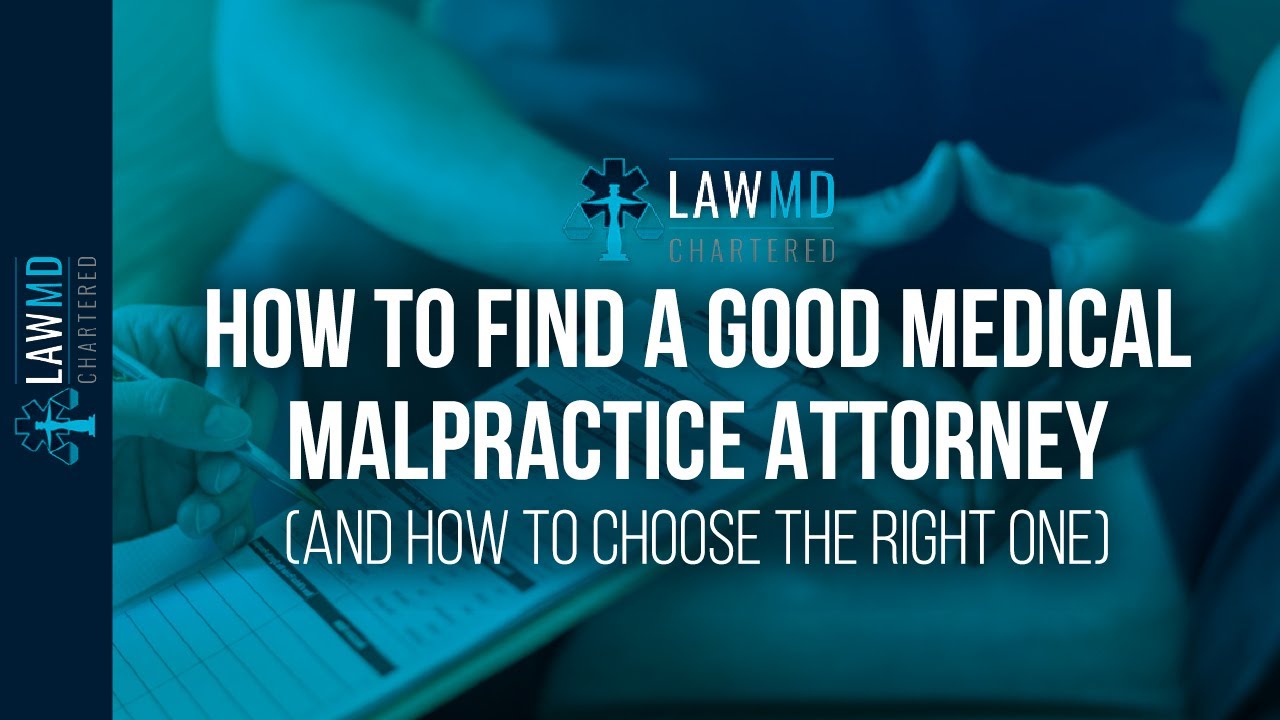 How To Find A Good Medical Malpractice Attorney (And How To Choose The ...